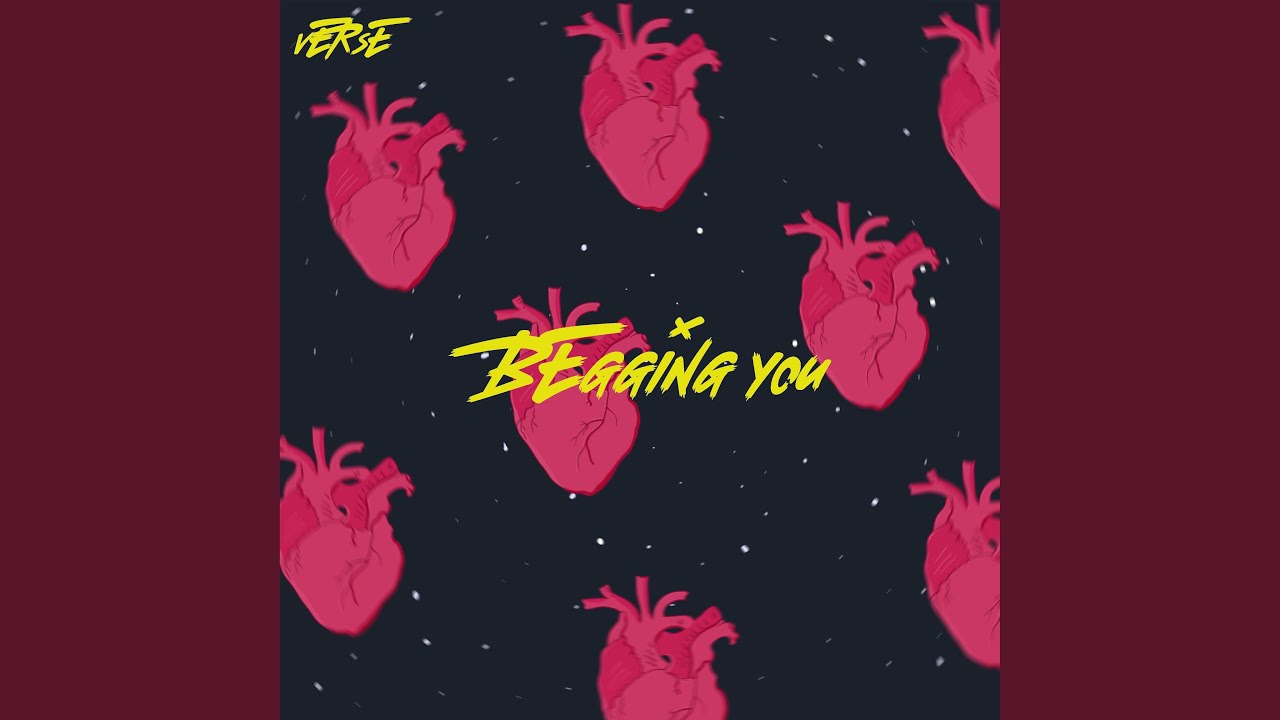 Verse - "Begging You"