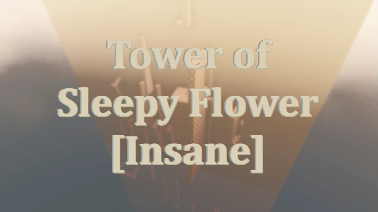Tower of Sleepy Flower [Insane] | Completion, Tower Creator - YouTube