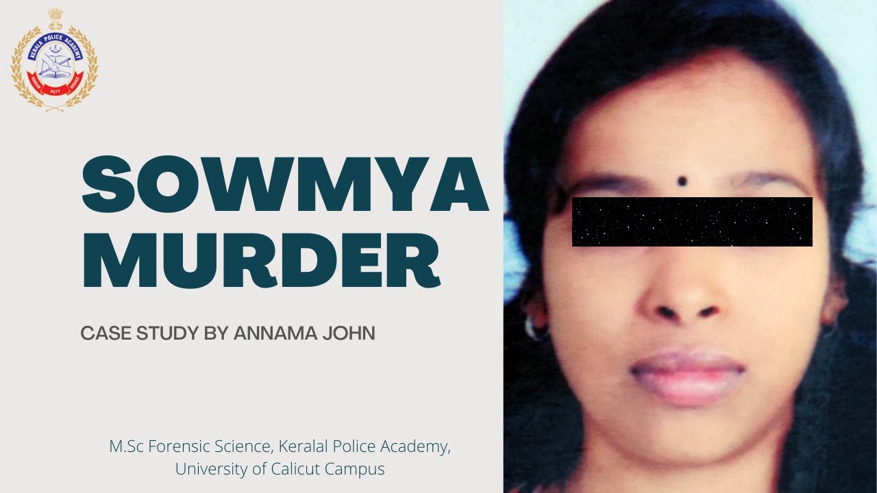 Sowmya Murder | Case Study | M.Sc Forensic Science | Kerala Police ...
