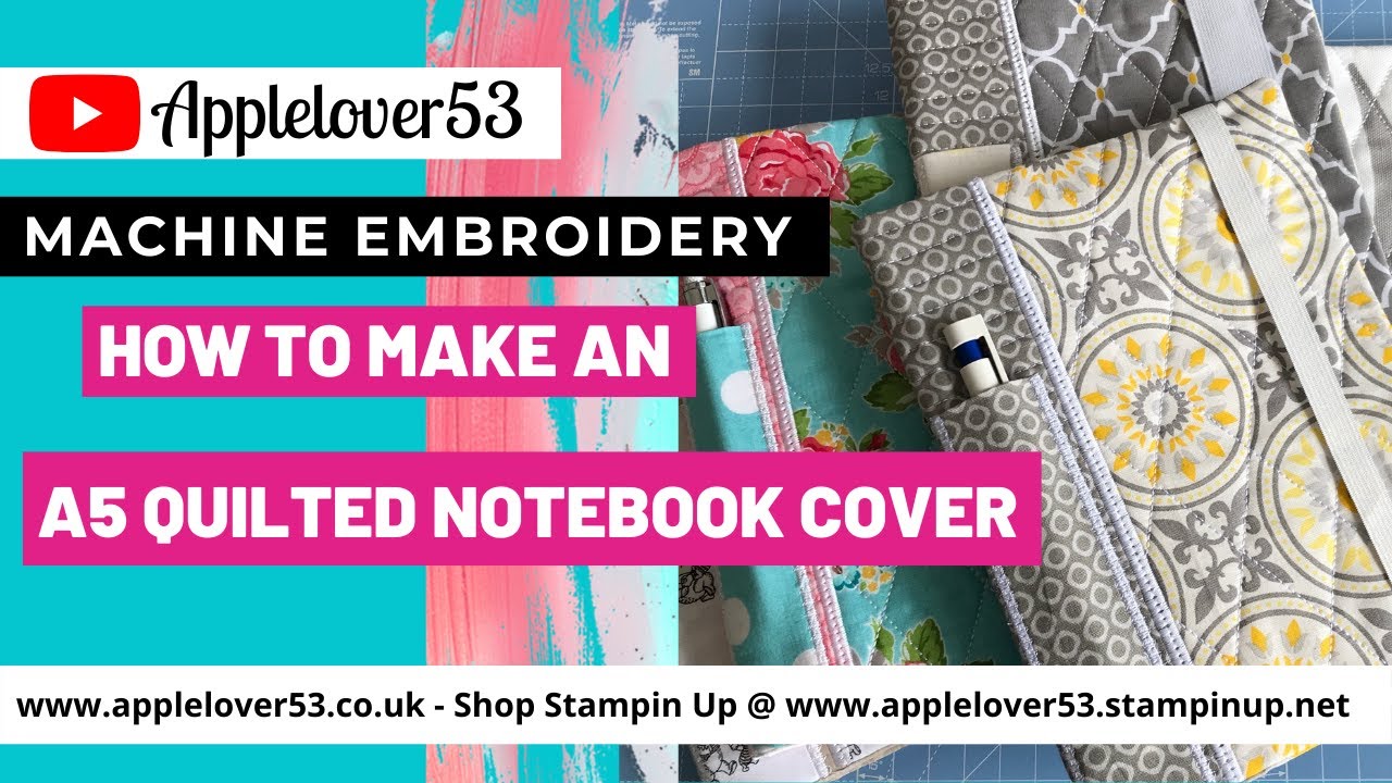 Machine Embroidery - How To Make An In The Hoop Quilted A5 Notebook ...