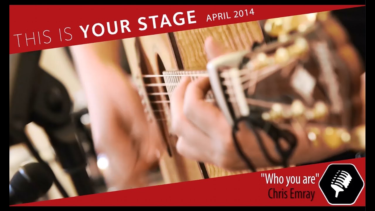 Chris Emray, Who You Are, This Is Your Stage - YouTube