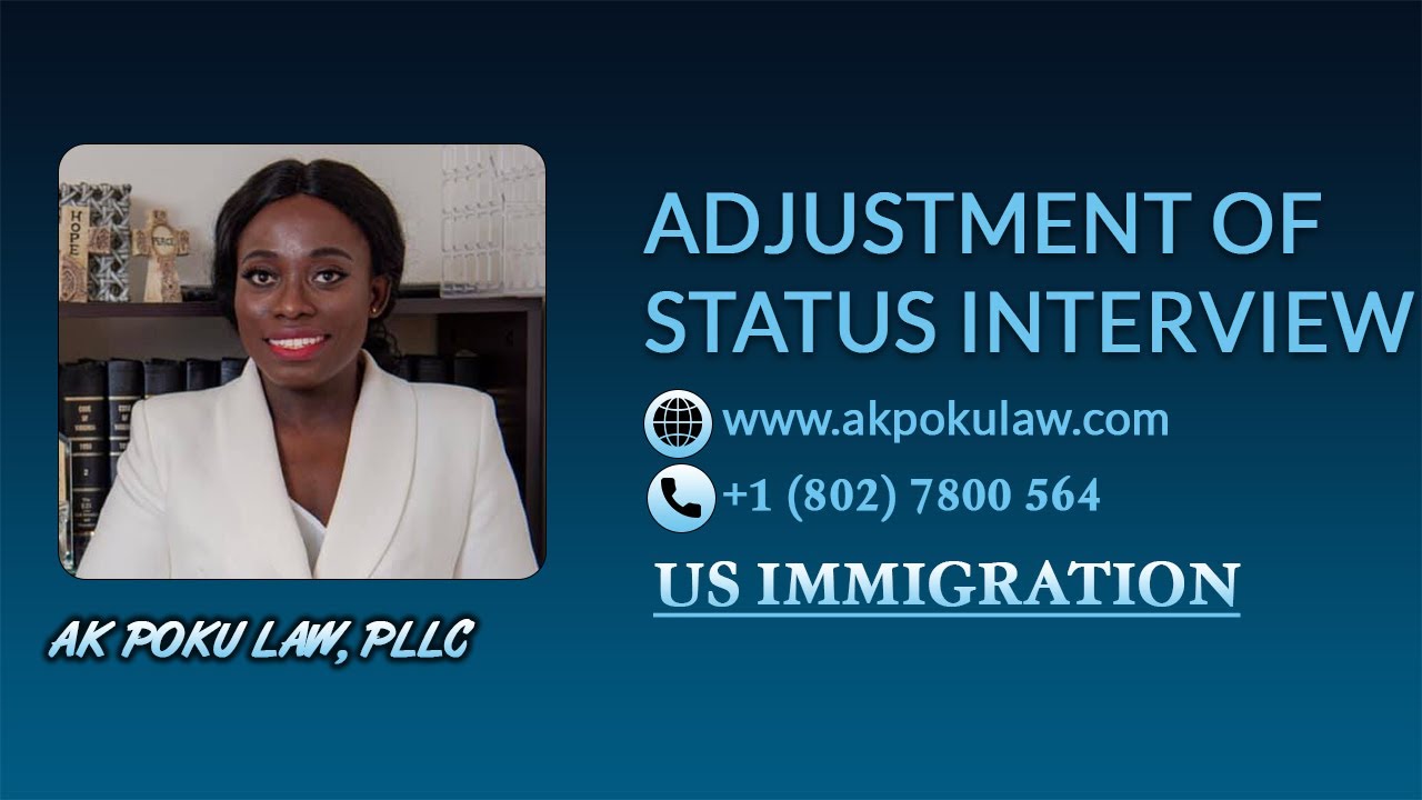 Adjustment of Status Interview | US Immigration Interview | AK Poku Law ...