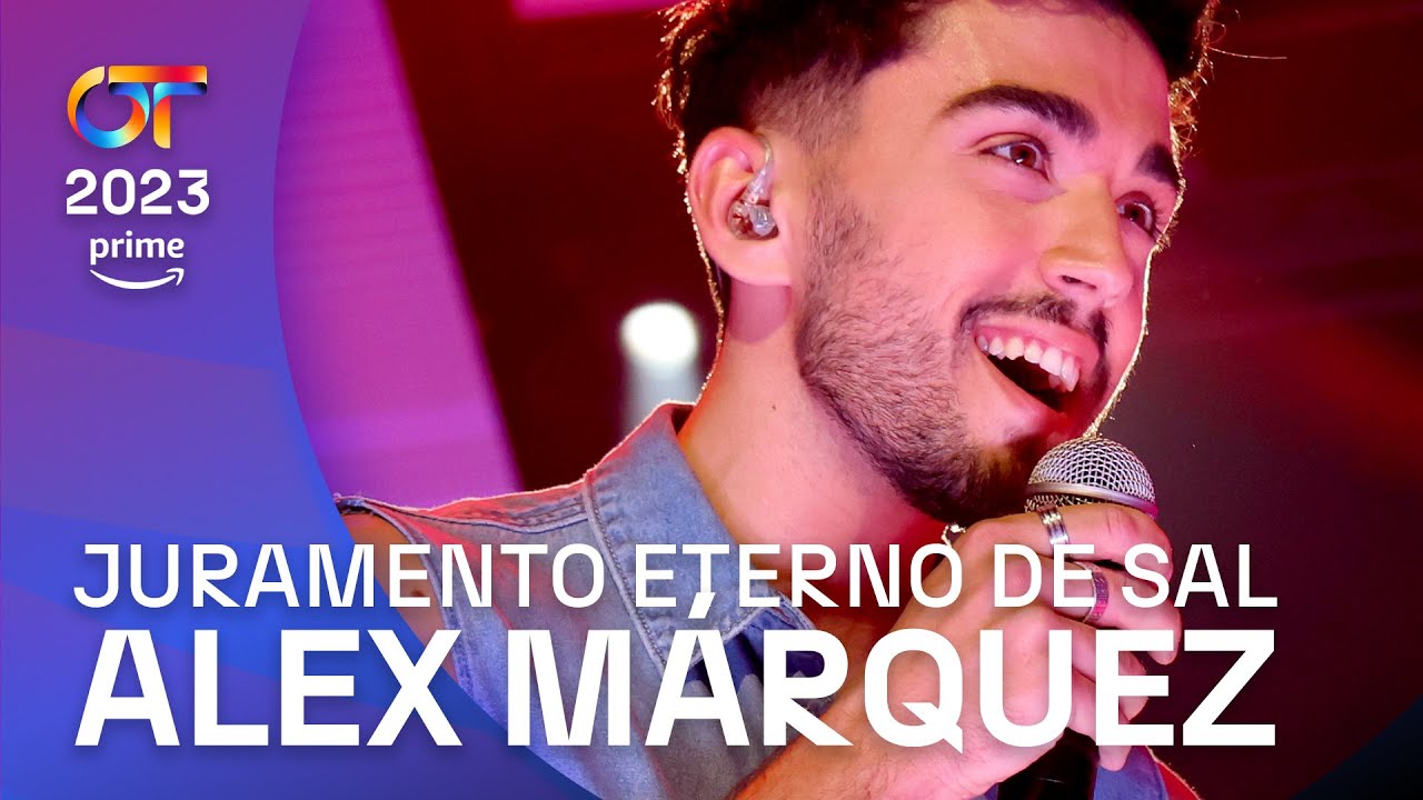 "JURAMENTO ETERNO DE SAL” - ALEX MÁRQUEZ | Gala 0 | OT 2023 - YouTube