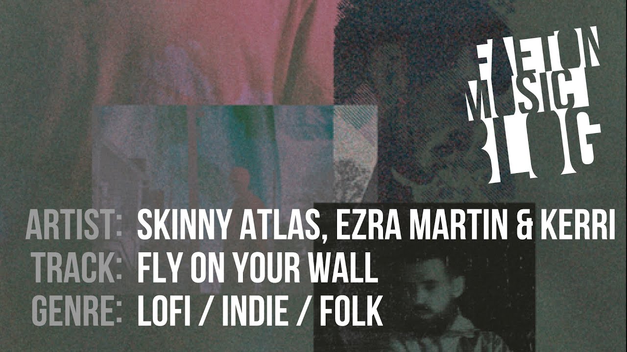 Skinny Atlas, Ezra Martin & Kerri - Fly On Your Wall - YouTube
