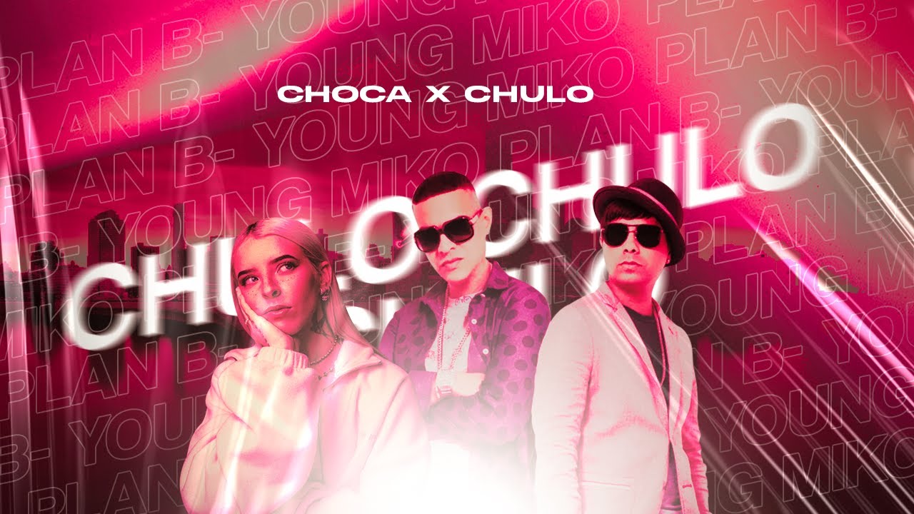 Plan B - Choca X Bad Gyal Young Miko - Chulo - LR REMIX - YouTube