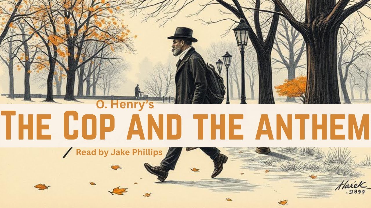 THE COP AND THE ANTHEM by O. Henry | Classic, Funny Short Story | Read ...