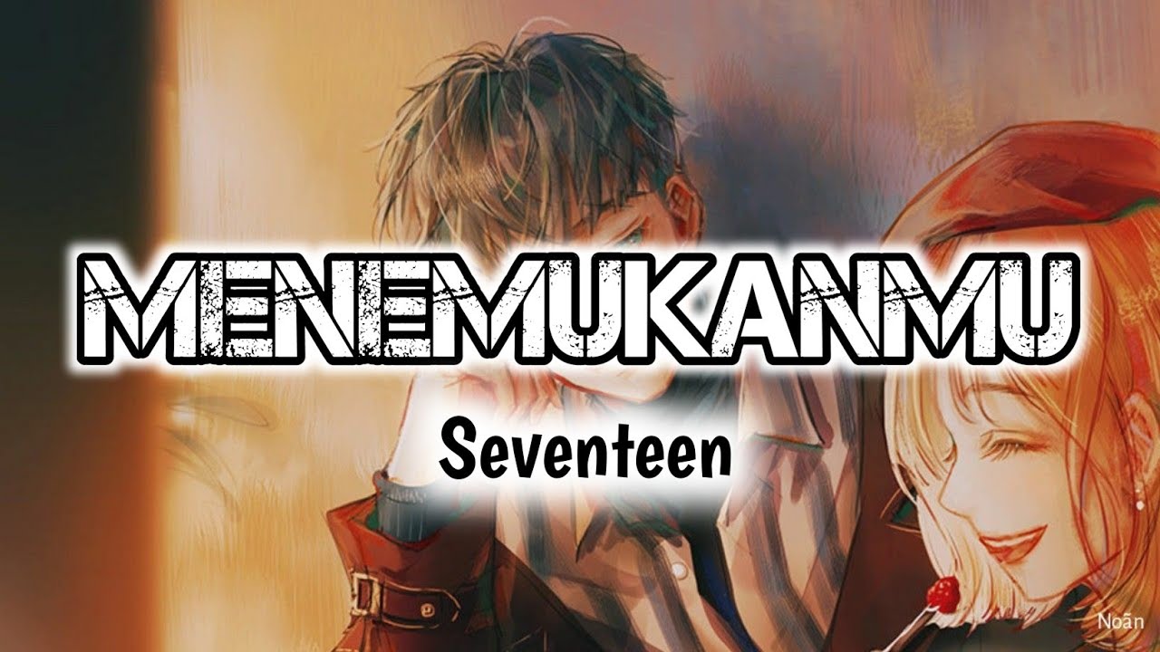 Menemukanmu - Seventeen (lirik lagu) || Sound & Music - YouTube