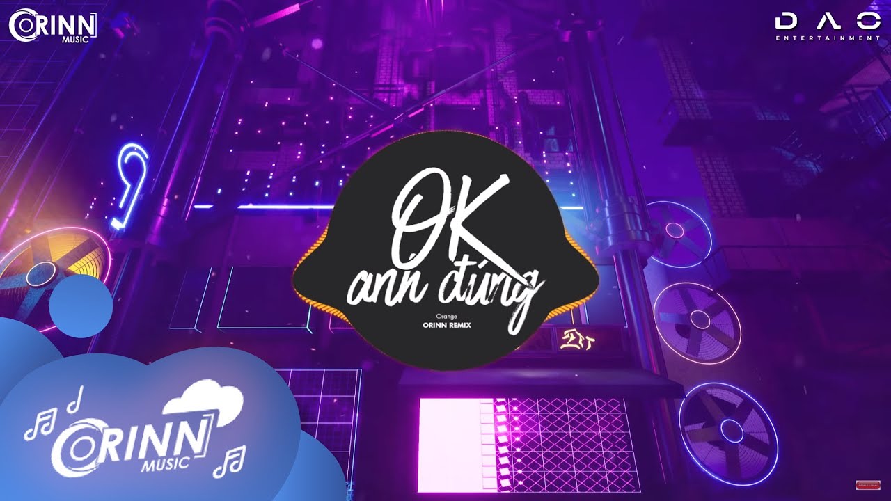 Ok Anh Đúng (Orinn Remix) - Orange | Nhạc Trẻ Remix EDM Hot Tik Tok Gây ...