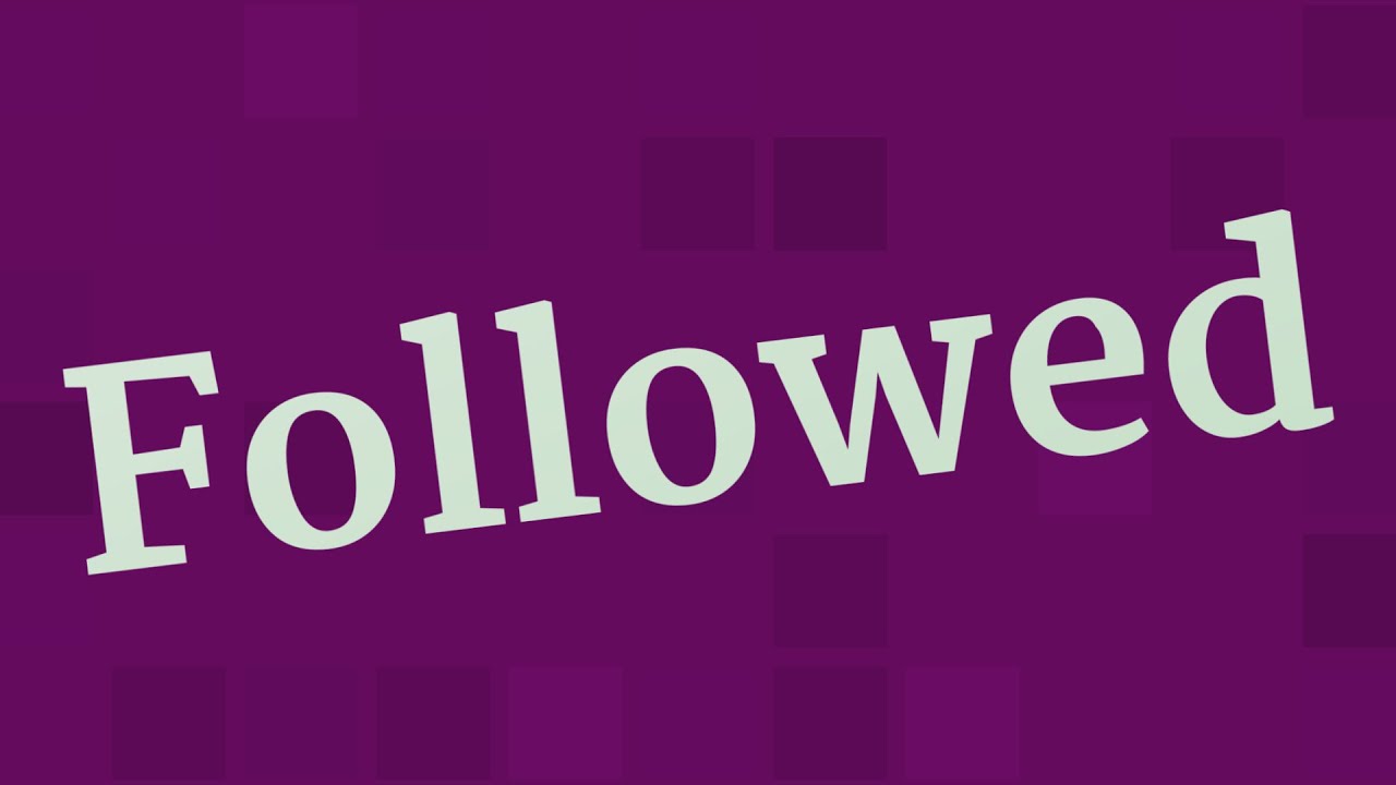 FOLLOWED pronunciation • How to pronounce FOLLOWED - YouTube