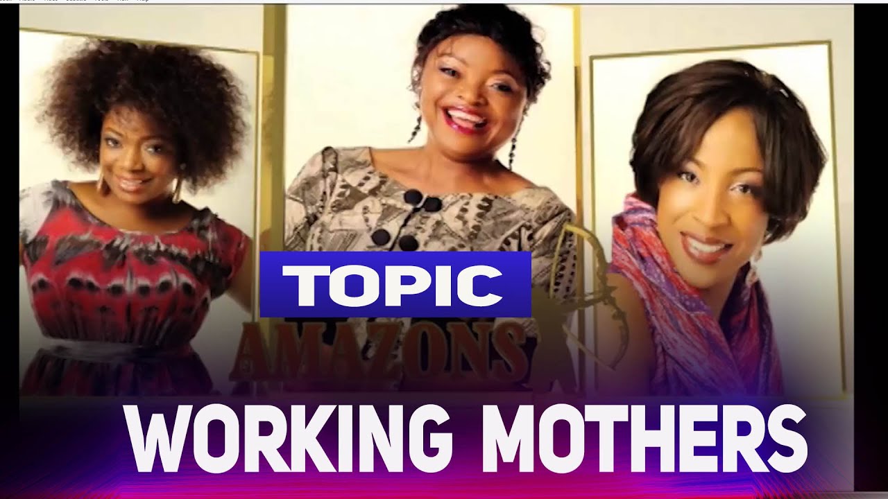 WORKING MOTHERS: OVERCOMING WORK- LIFE CHALLENGES (The Amazons) - YouTube