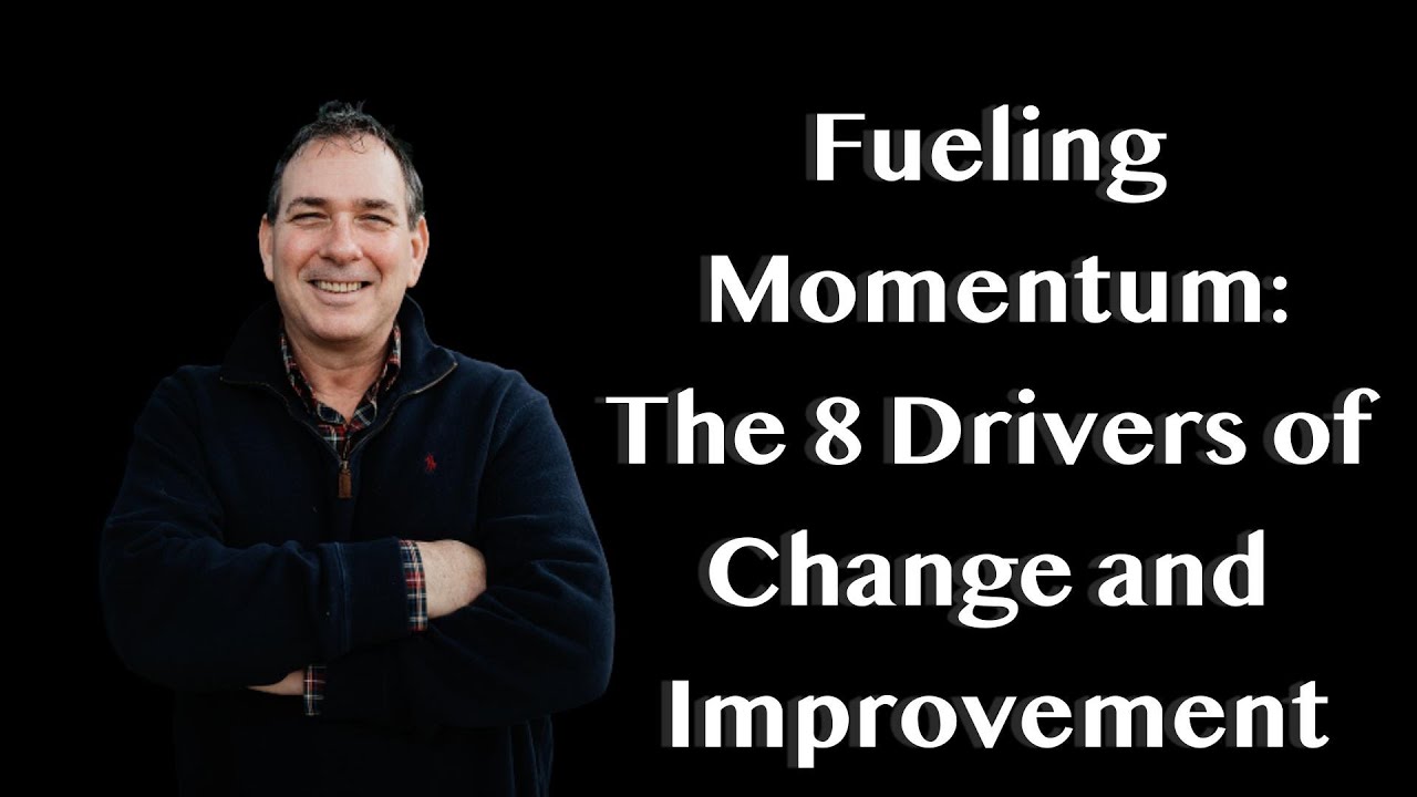 Fueling Momentum: The 8 Drivers of Change and Improvement - YouTube