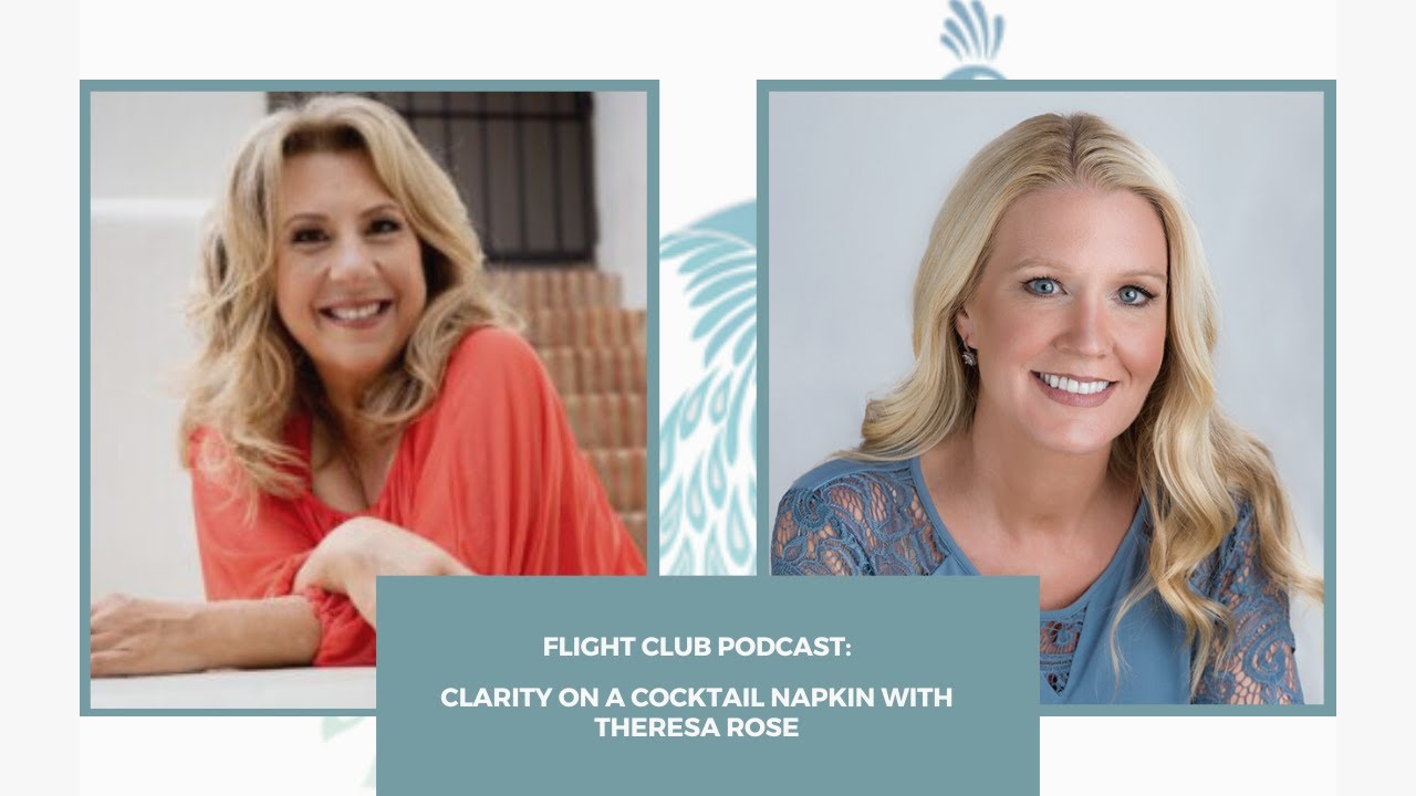Flight Club Podcast: Clarity on a Cocktail Napkin with Theresa Rose ...
