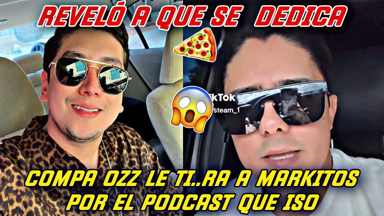 EL COMPA OZZ DICE POR QUÉ NO VA A SACAR EL PODCAST CON MARKITOS TOYS ...