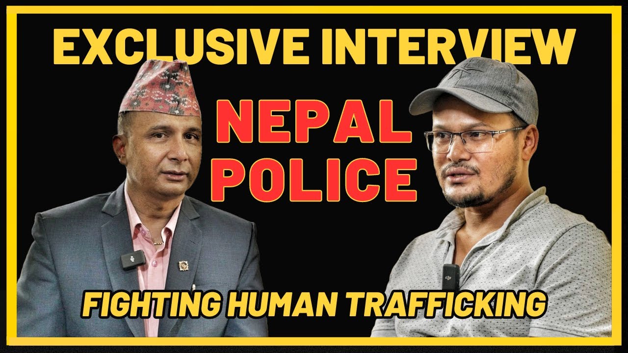 Fighting Human Trafficking in Nepal | Exclusive interview with Nepal ...