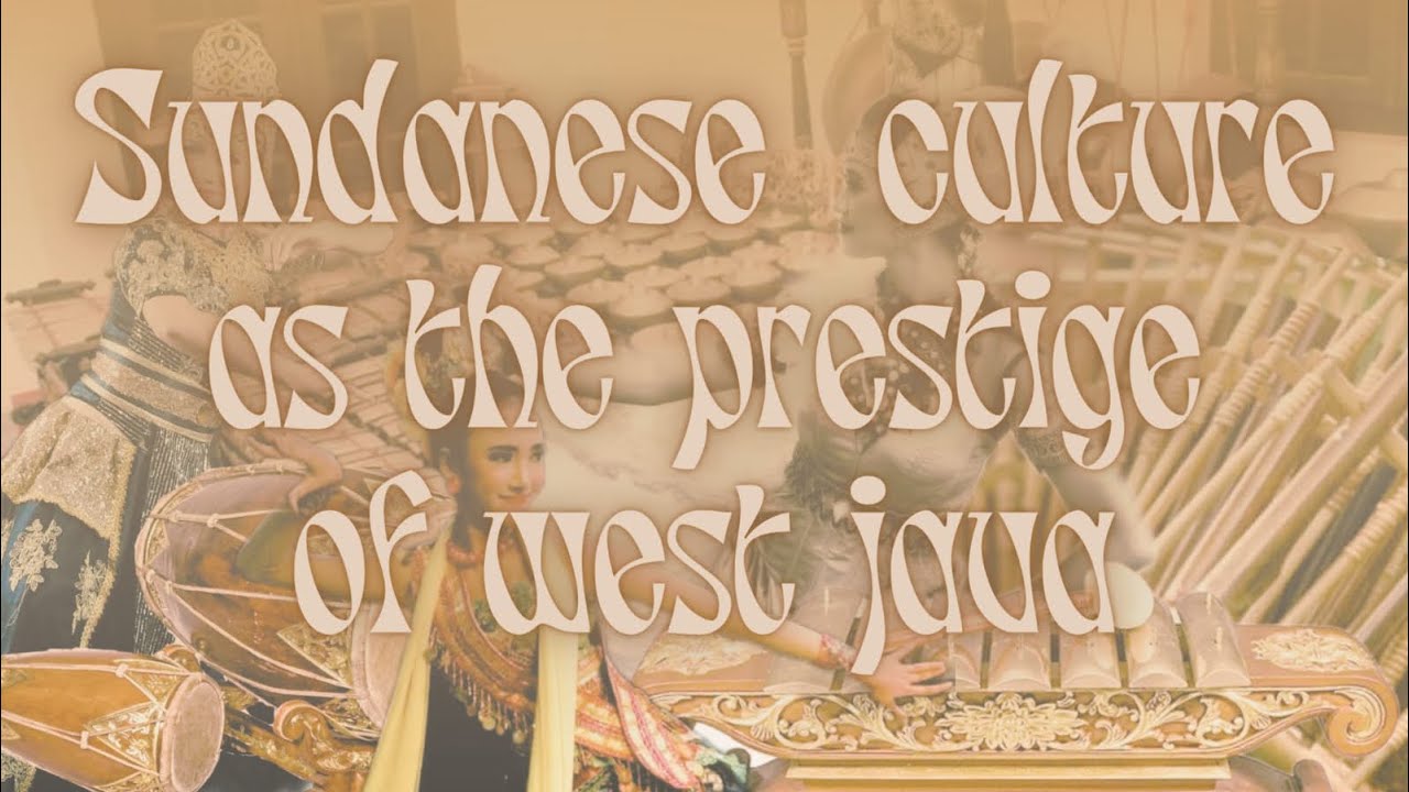 SUNDANESE CULTURE AS THE PRESTIGE OF WEST JAVA - YouTube