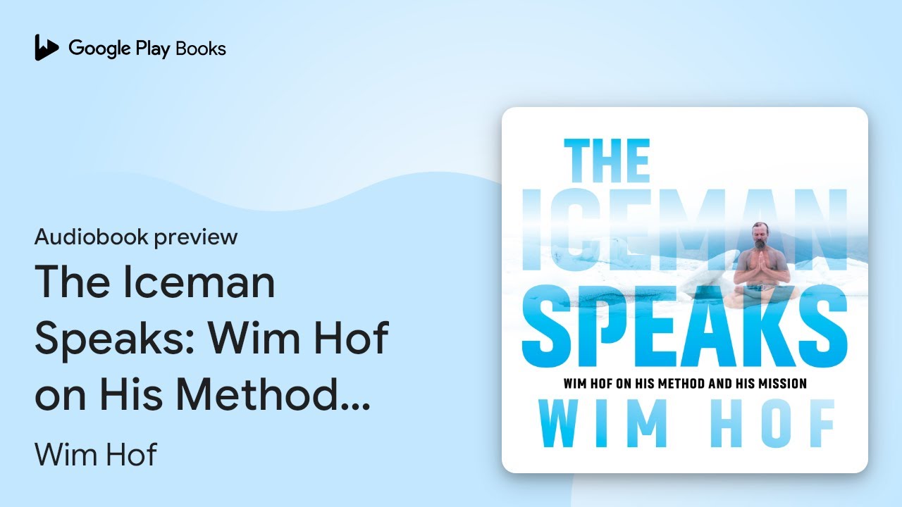 The Iceman Speaks: Wim Hof on His Method and… by Wim Hof · Audiobook ...
