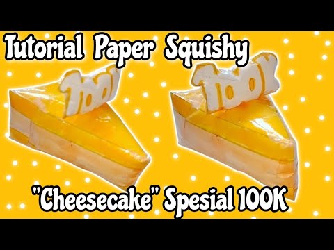 TUTORIAL PAPER SQUISHY "CHEESECAKE" SPESIAL 100K SUBSCRIBER - YouTube