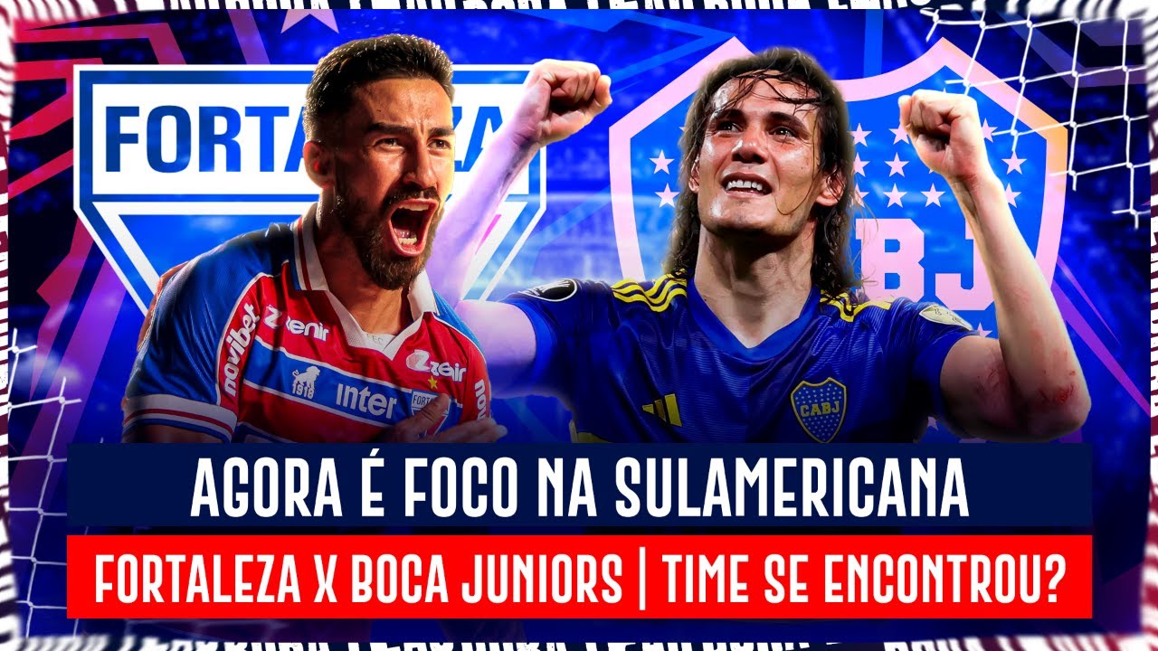 🚨 AGORA É FOCO NA SULA! FORTALEZA x BOCA JUNIORS VEM AI! TIME SE ...