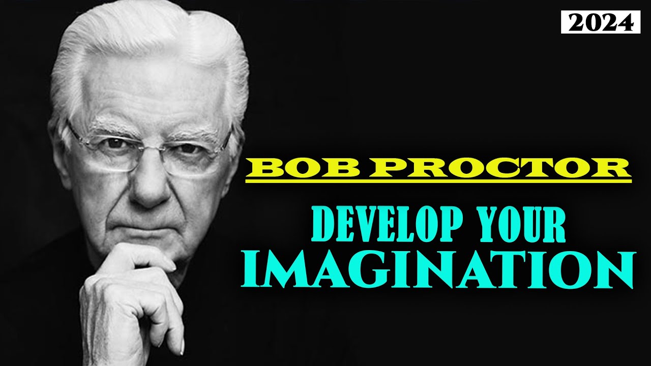 Develop Your Imagination | Bob Proctor - YouTube