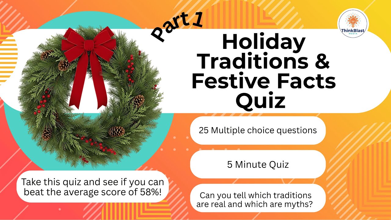 Holiday Traditions Festive Facts Quiz Part 1- 25 Questions Under 5 ...