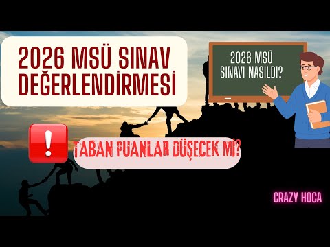 2026 MSÜ SINAV DEĞERLENDİRMESİ. TABAN PUANLARI DÜŞECEK Mİ? 