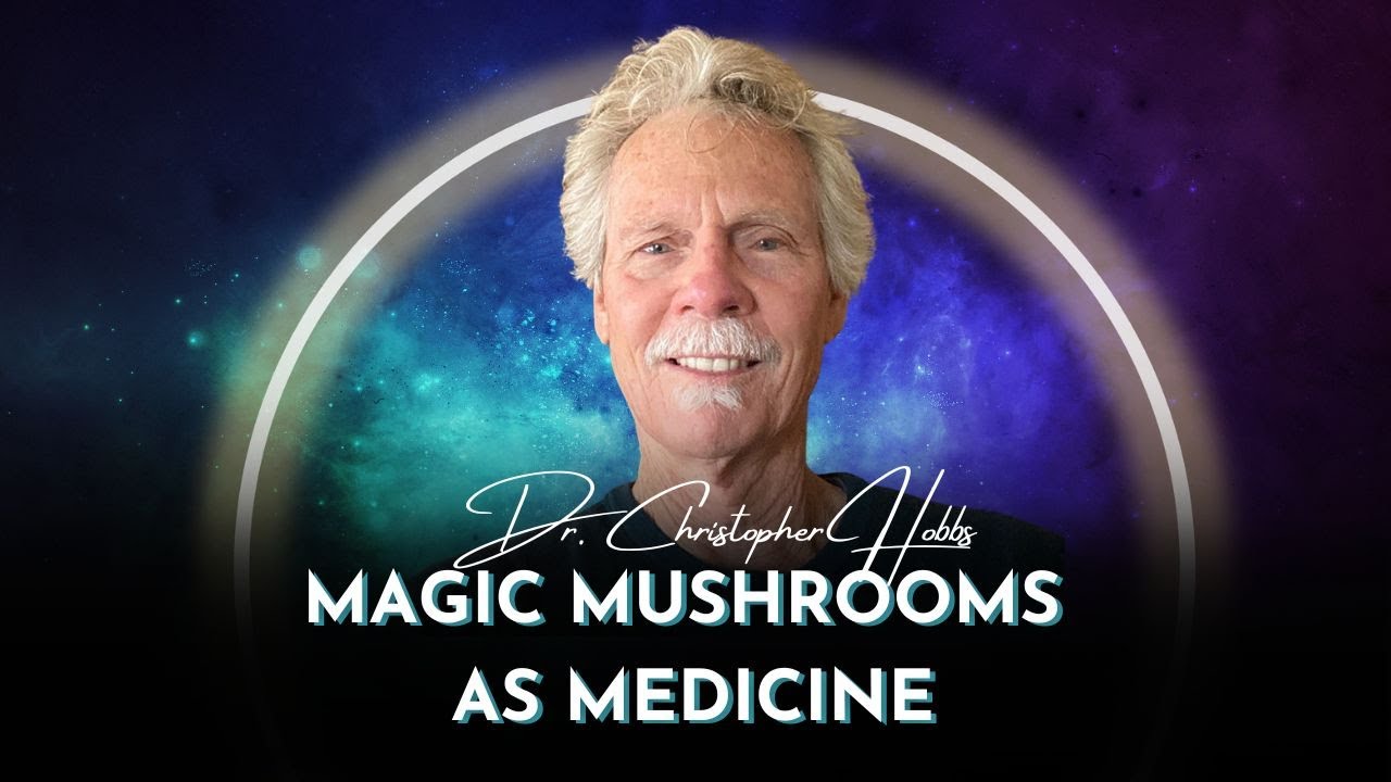 Explore Magic Mushrooms at Medicine | Dr. Christopher Hobbs - YouTube