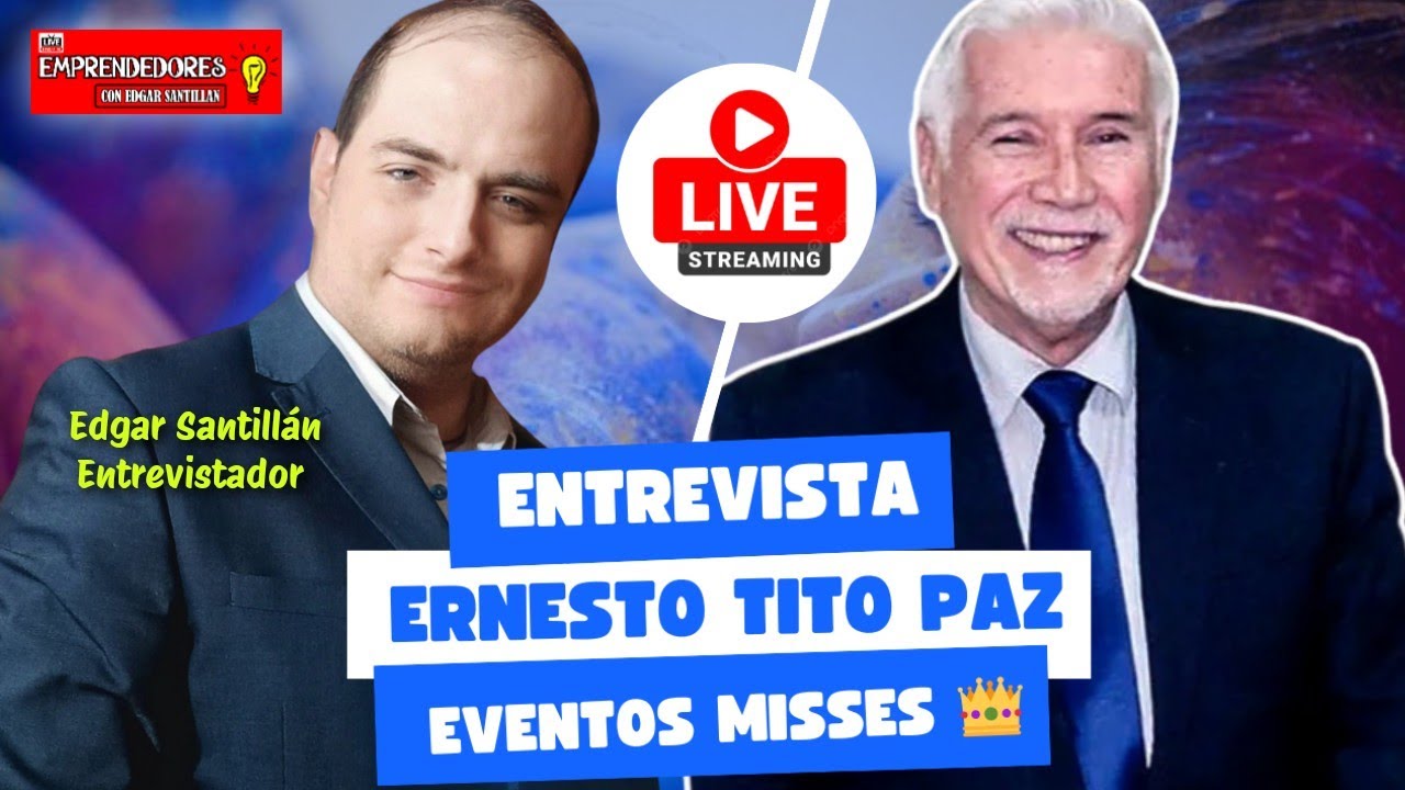 🔴 ENTREVISTA ERNESTO TITO PAZ - DIRECTOR "MISS WORLD PERÚ" 👑 & "SEÑORA ...