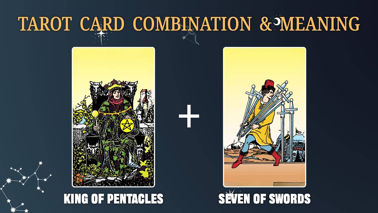 King of Pentacles & Seven of Swords 💡TAROT CARD COMBINATION AND MEANING ...
