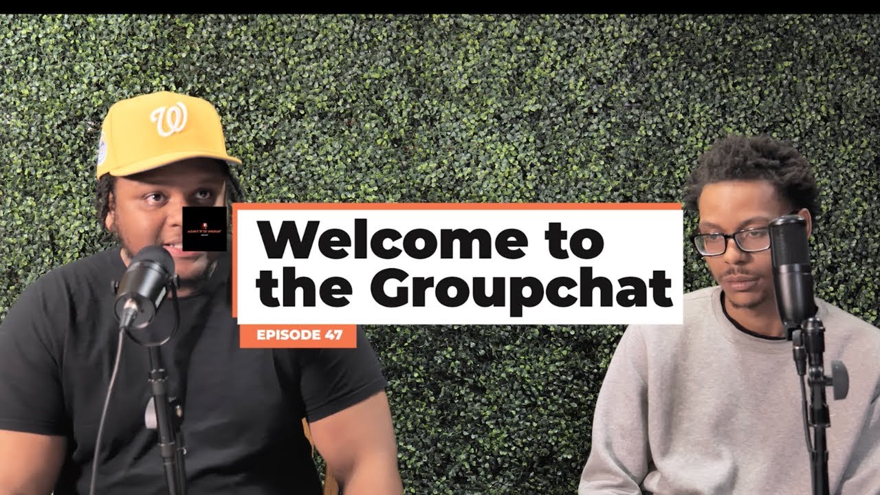Welcome To The Group Chat Ep-.47 "The Never Ending Discussion" - YouTube