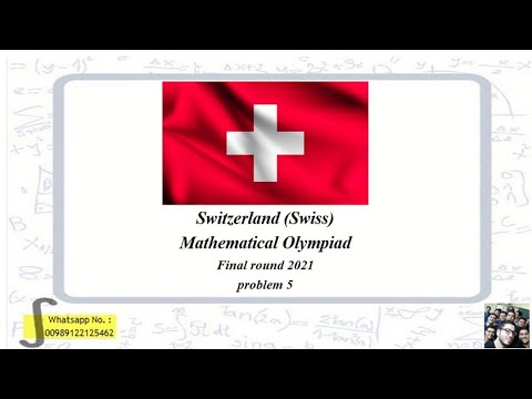 SwitzerlandMO 2021 final round problem 5 solution(Swiss Mathematical ...