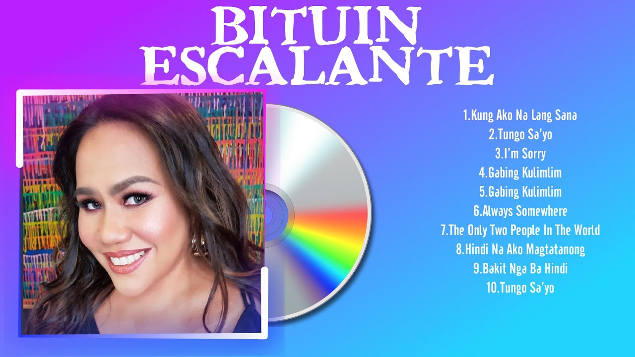 Bituin Escalante Greatest Hits OPM Songs Collection ~ Top Hits Music ...