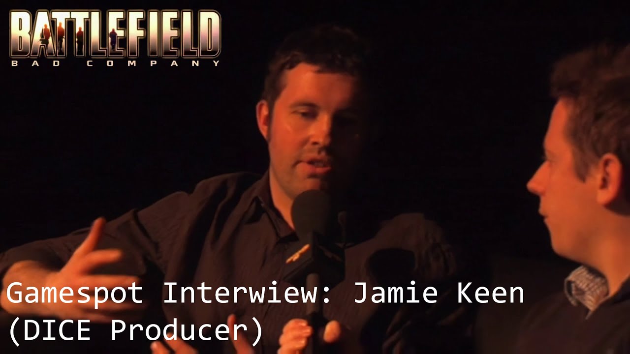 Battlefield Bad Company - Gamespot Interview: Jamie Keen (DICE Producer ...