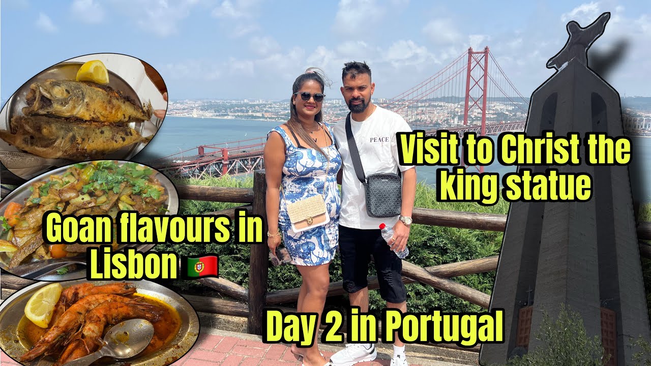 Christ the King Statue & Authentic Goan Food in Lisbon | Portugal vlog ...