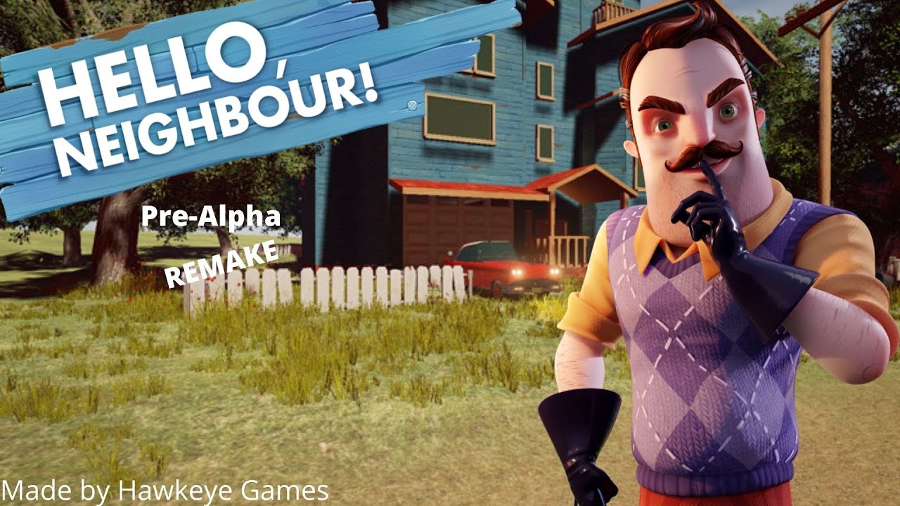 Hello Neighbor Pre-Alpha Remake (Made by Hawkeye Games) - YouTube