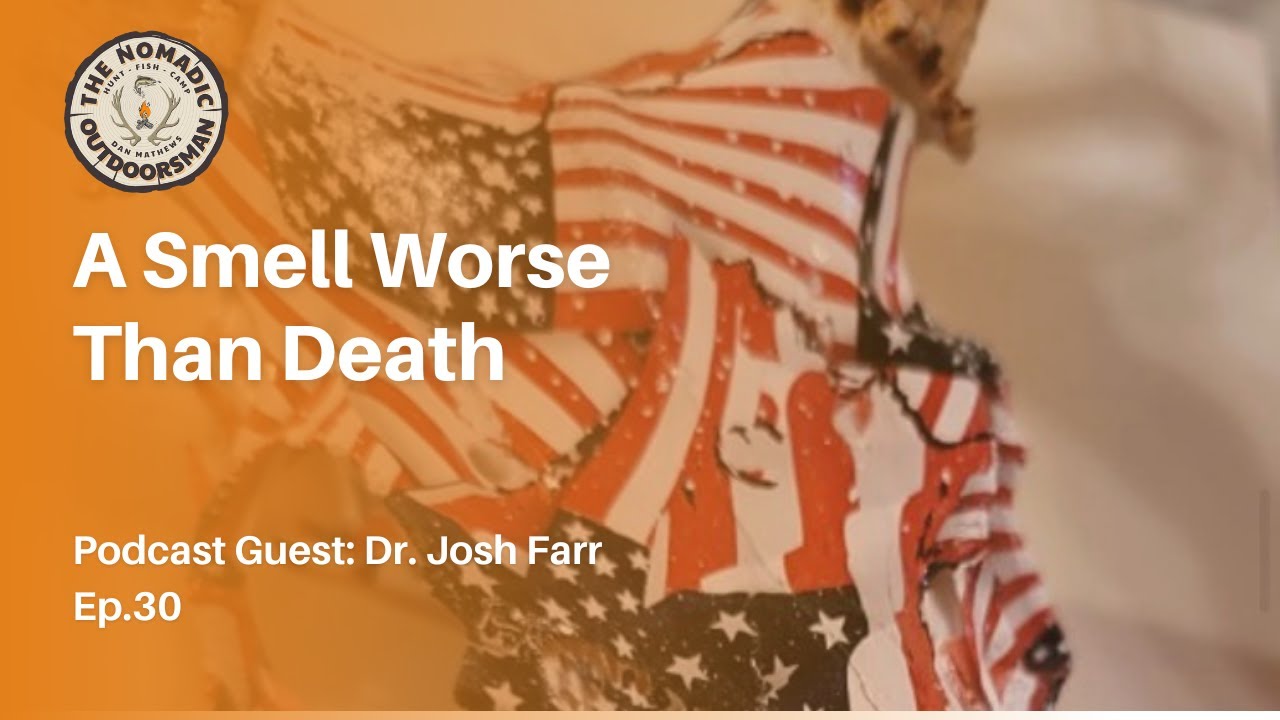 The Nomadic Outdoorsman A SMELL WORSE THAN DEATH with Dr Josh Farr Ep ...