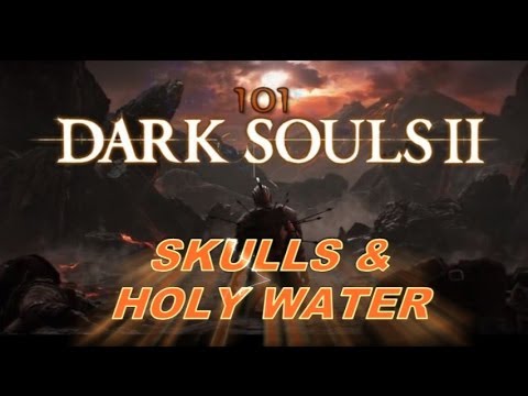 Dark Souls 2 101 (Alluring Skulls & Holy Water) - YouTube