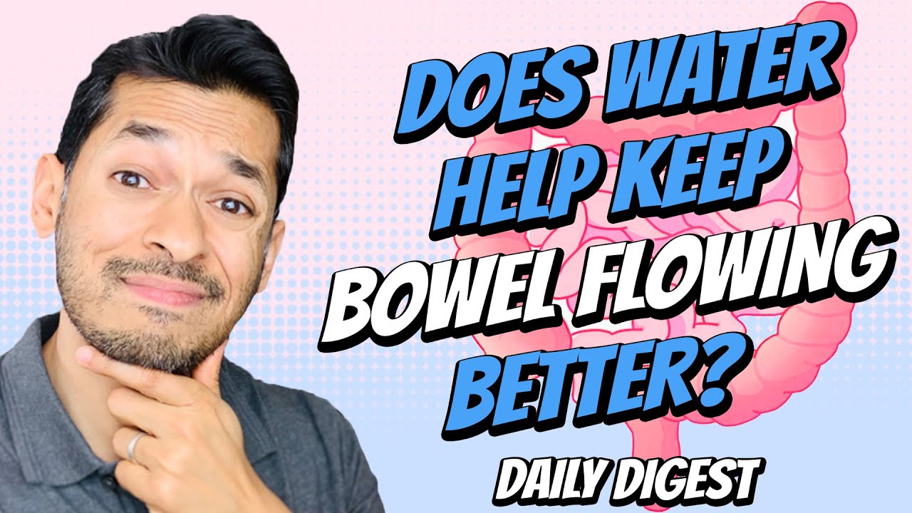 Does Water Help Keep Bowel Flowing Better? - YouTube