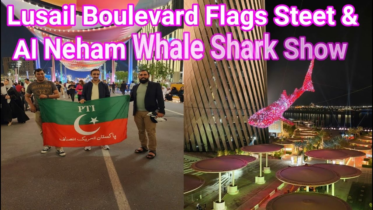 Lusail Boulevard Flags Street | Lusail Whale Shark Show | FIFA WORLD ...