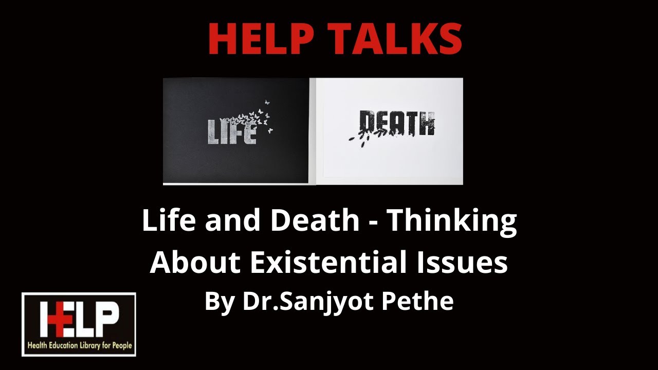 Life and Death - Thinking About Existential Issues HELP Talk by Dr Sanjyot Pethe - YouTube
