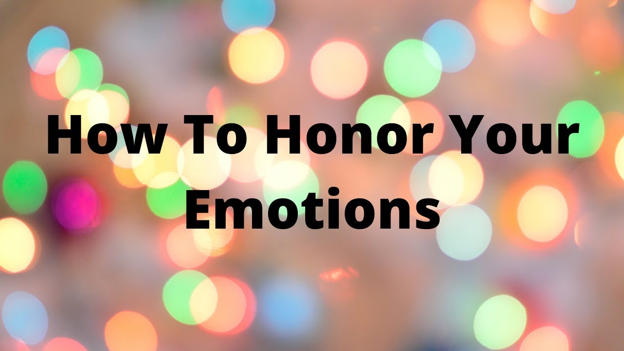 How to Honor Emotions - YouTube