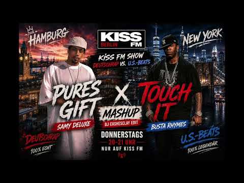 Samy Deluxe – Pures Gift x Busta Rhymes – Touch It  ( DJ CASHESCLAY REMIX )