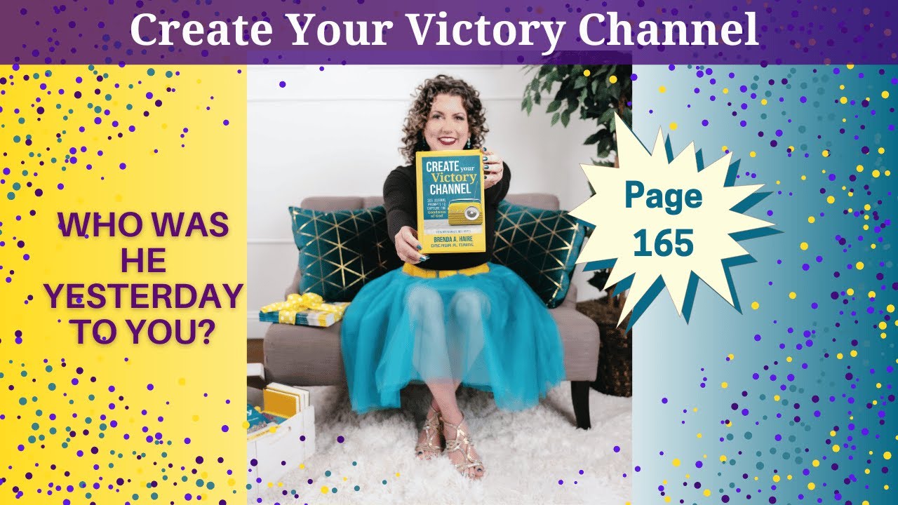 Create Your Victory Channel Page 165: Who was He yesterday TO YOU ...
