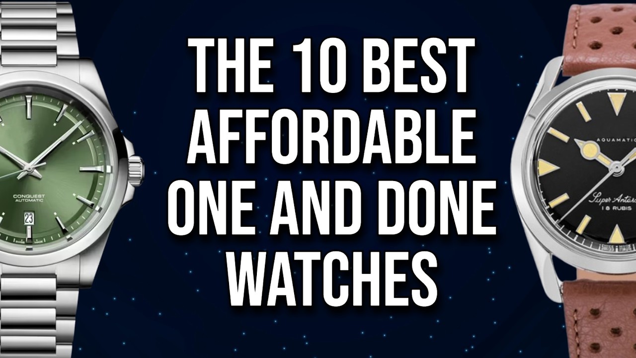 The 10 Best One and Done Watches - All Affordable - The Most Wearable ...