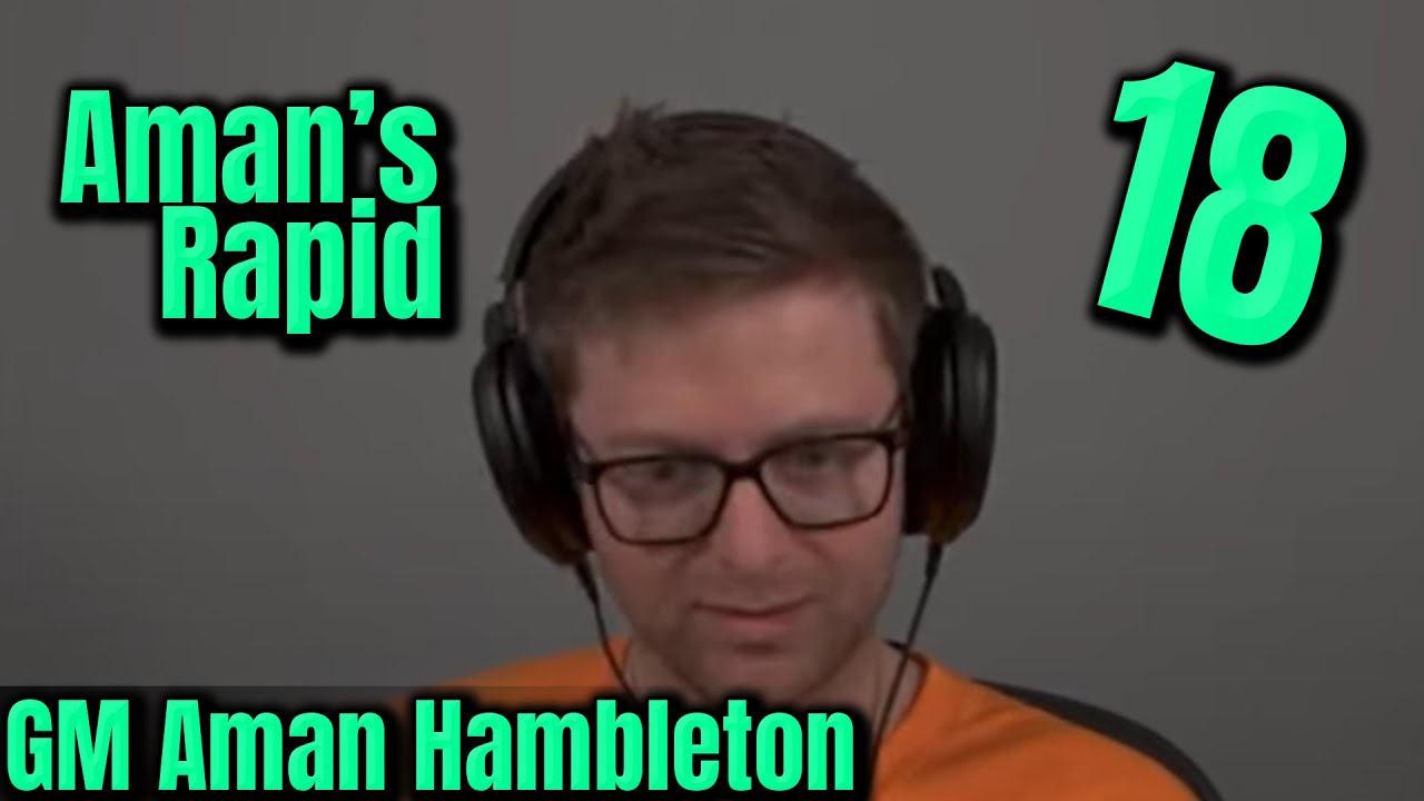 Aman's Rapid Games 18 with GM Aman Hambleton - YouTube