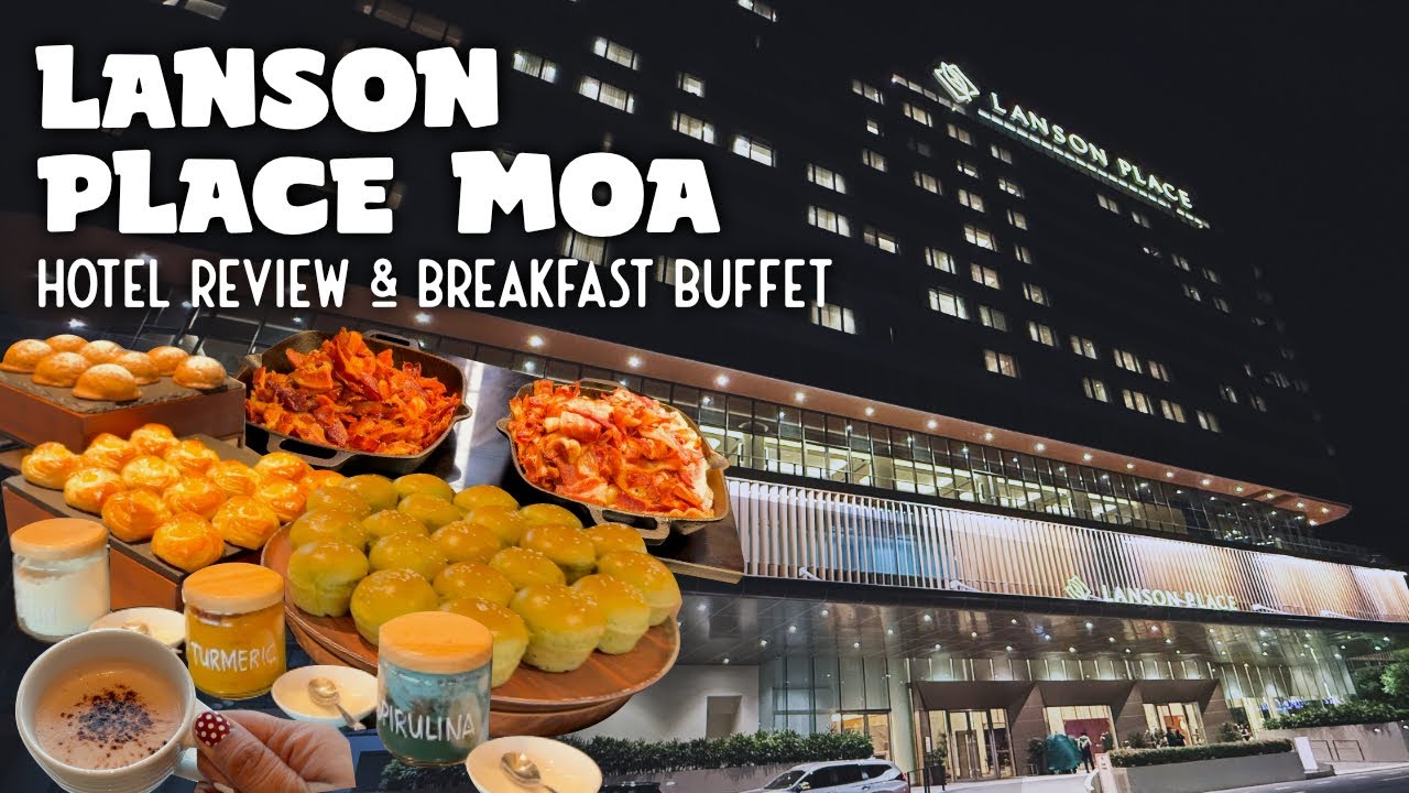 Lanson Place Mall of Asia Hotel Review and Breakfast Buffet 🇵🇭🥐🍳 - YouTube
