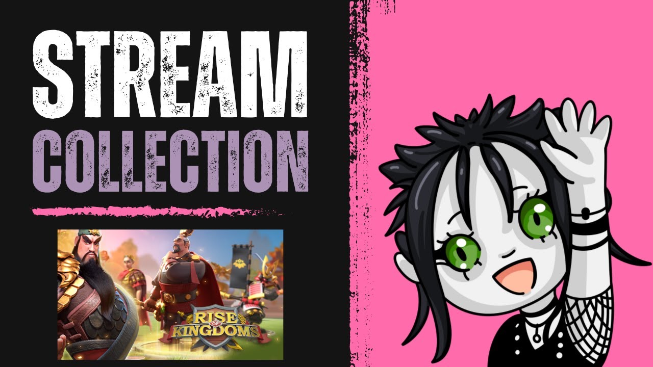 Stream Collection - Rise of Kingdoms! !ROK #ad #sponsored [pt4 ...