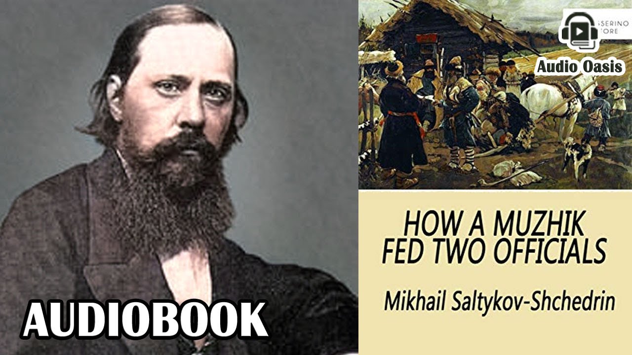 HOW A MUZHIK FED TWO OFFICIALS. BY M.Y. SALTYKOV AUDIOBOOK - YouTube