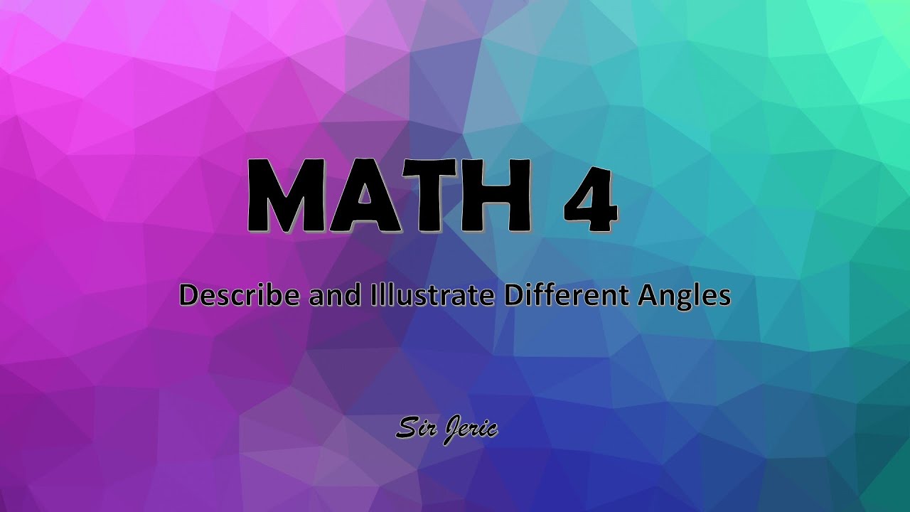 MATH 4 Q3 week 1 Describing and Illustrating Different Angles - YouTube