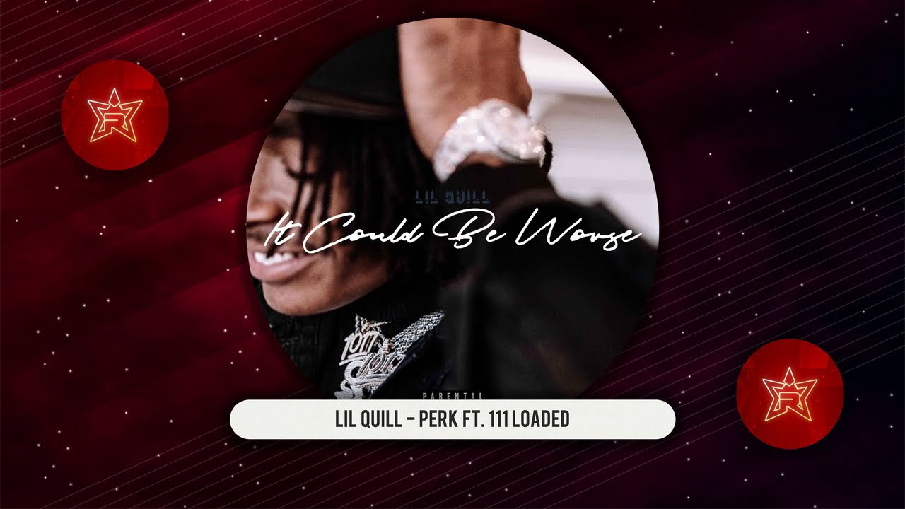 Lil Quill - Perk Ft. 111 Loaded (It Could Be Worst) - YouTube