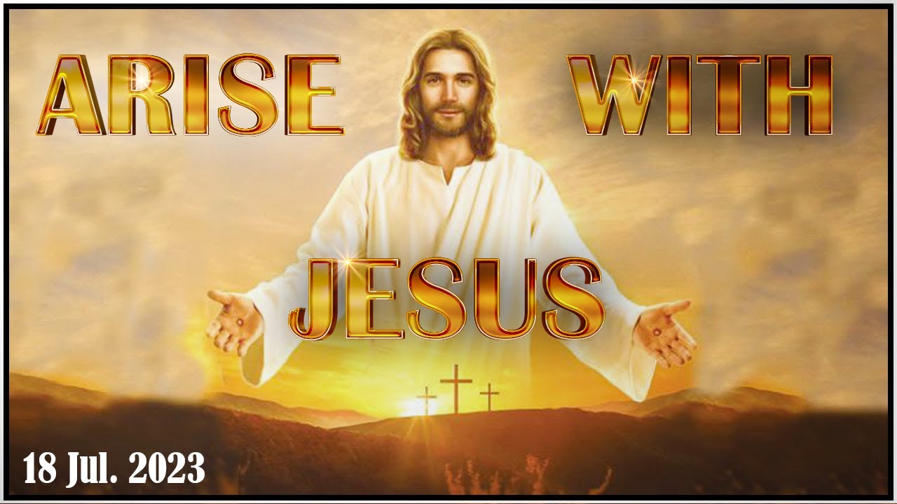 Arise With Jesus (18th Jul 2023) - YouTube